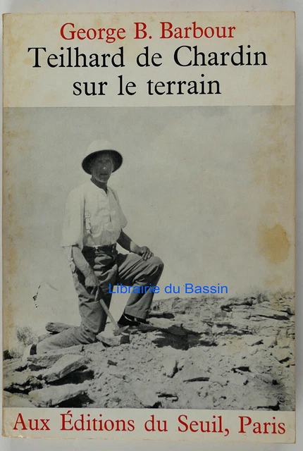 TEILHARD DE CHARDIN sur le terrain George B. Barbour 1965 EUR 8,60 ...