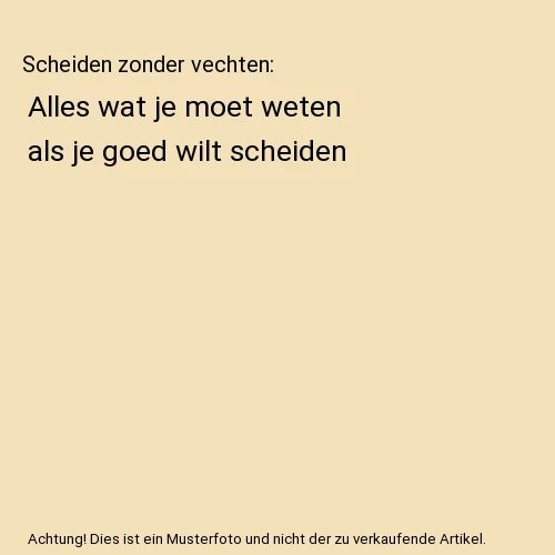 SCHEIDEN ZONDER VECHTEN: Alles wat je moet weten als je goed wilt ...