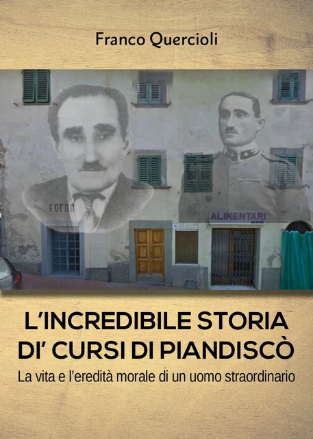 INCREDIBILE STORIA DI Cursi Di Piandiscò. La Vita E L'eredità Morale Di ...