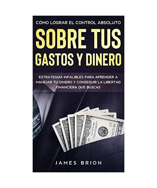 CÓMO LOGRAR EL Control Absoluto sobre tus Gastos y Dinero: Estrategias ...