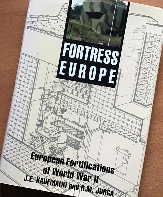 WW2 MILITARY HISTORY BOOK: FORTRESS EUROPE by J E Kaufmann & R M Jurga ...