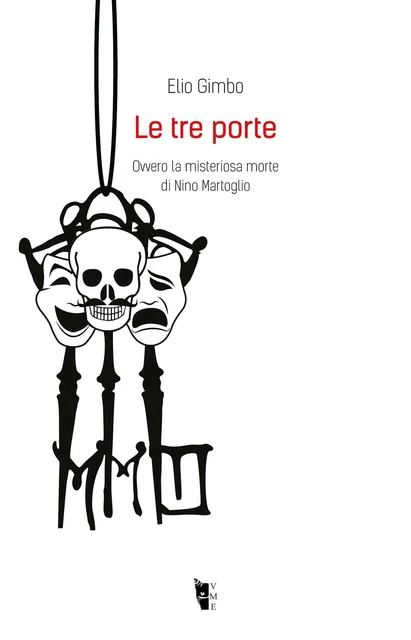 LE TRE PORTE. Ovvero la misteriosa morte di Nino Martoglio - Gimbo Elio ...