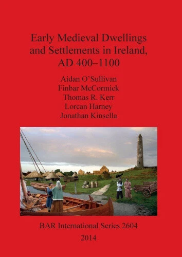 EARLY MEDIEVAL DWELLINGS and Settlements in Ireland AD 400-1100 ...
