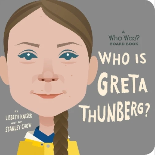 LISBETH KAISER WHO Is Greta Thunberg?: A Who Was? Board Book (Libro de ...