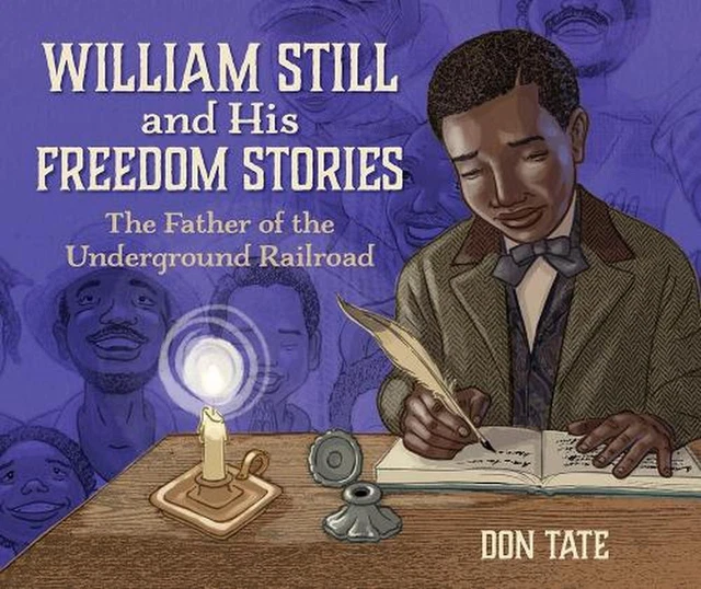 WILLIAM STILL AND His Freedom Stories: The Father of the Underground ...