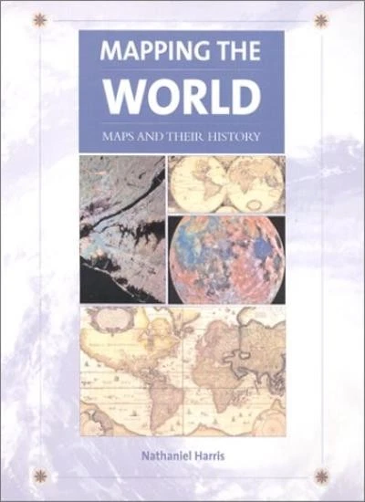 MAPPING THE WORLD: Maps and Their History-Nathaniel Harris £23.98 ...