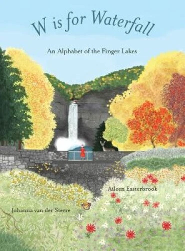 W IS FOR Waterfall: An Alphabet of the Finger Lakes Region of New York ...