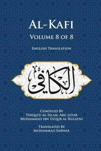 AL-KAFI, VOLUME 8 of 8: English Translation (Al-Kafi) by Muhammad Sarwar $59.47 - PicClick AU