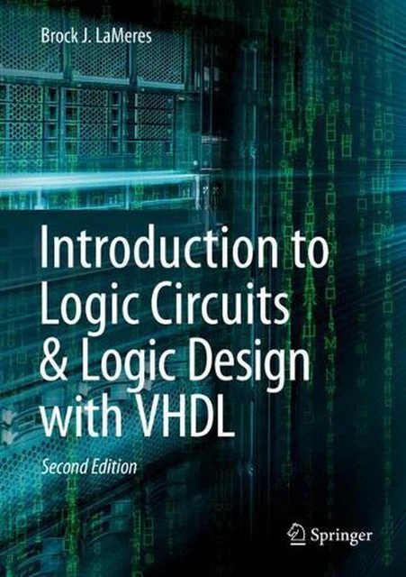 INTRODUCTION TO LOGIC Circuits & Logic Design with VHDL by Brock J. LaMeres (Eng £67.99 ...