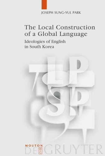JOSEPH SUNG-YUL PARK The Local Construction of a Global Language (Relié ...