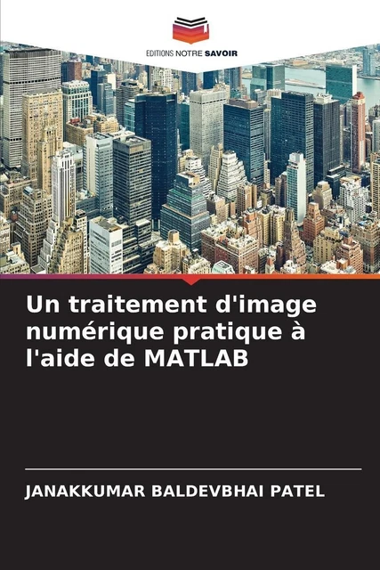 UN TRAITEMENT D'IMAGE numérique pratique à l'aide de MATLAB Patel ...