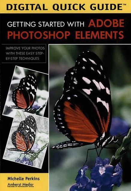 DIGITAL QUICK GUIDE: Getting Started With Adobe Photoshop Elements by ...