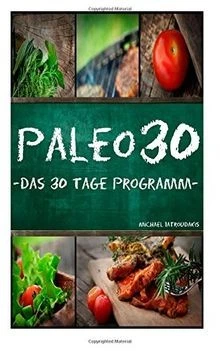 PALEO 30: DAS 30 Tage Programm für Anfänger (Steinzeiternä... | Livre ...