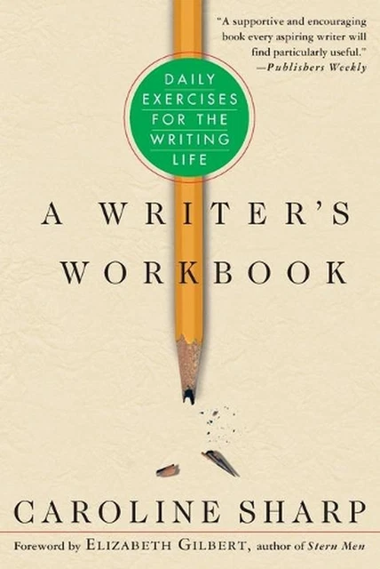 A WRITER'S WORKBOOK: Daily Exercises for the Writing Life by Caroline ...