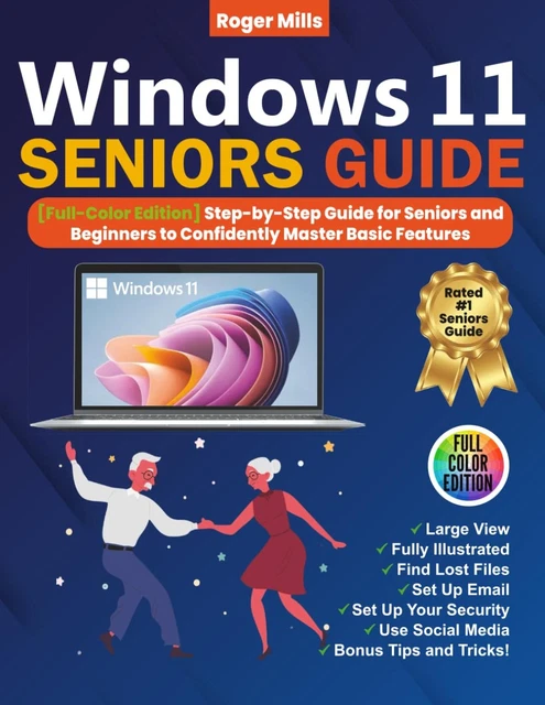 WINDOWS 11 SENIORS GUIDE Full Color Visual Edition Step-by-Step Guide ...