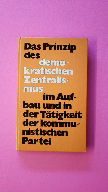 133078 DAS PRINZIP Des Demokratischen Zentralismus Im Aufbau Und In Der ...