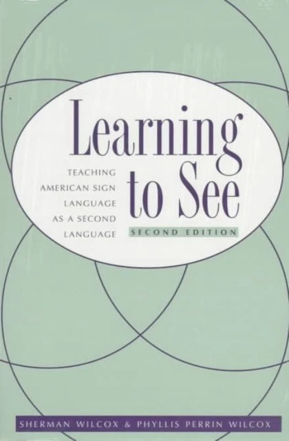 LEARNING TO SEE: Teaching American Sign Language as a Second Language ...