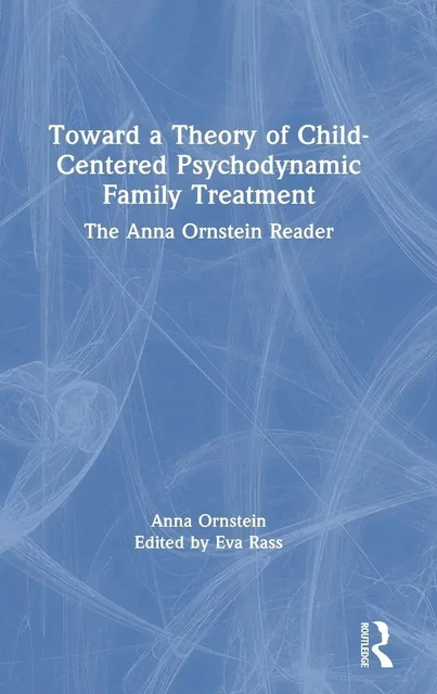 TOWARD A THEORY of Child-Centered Psychodynamic Family Treatment | Anna ...