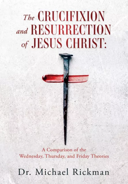 MICHAEL RICKMAN THE Crucifixion and Resurrection of Jesus Christ (Poche ...