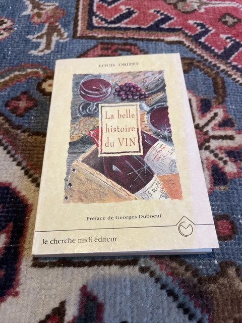 LA BELLE HISTOIRE du vin - ORIZET Louis - 1993 Préface Georges Duboeuf ...