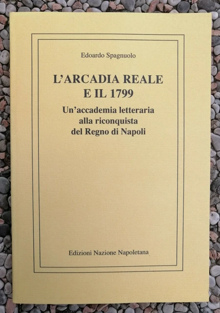 EDOARDO SPAGNUOLO L'ARCADIA reale il 1799 riconquista regno di Napoli massoneria EUR 9,00 ...