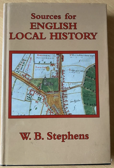 SOURCES FOR ENGLISH Local History.W B Stephens. Hard Back. 1981. £2.00 ...