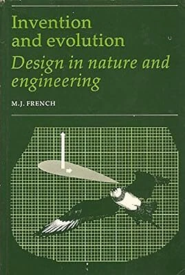 INVENTION AND EVOLUTION:DESIGN in Nature and Engineering, French, M. J ...