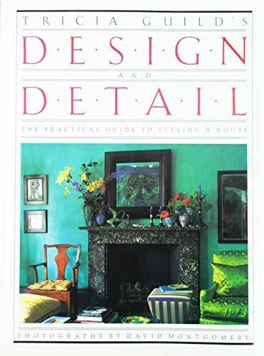 TRICIA GUILD'S DESIGN and Detail: A Practical Guide by Guild, Tricia ...