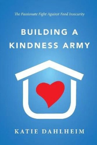 BUILDING A KINDNESS Army: The Passionate Fight against Food Insecurity ...