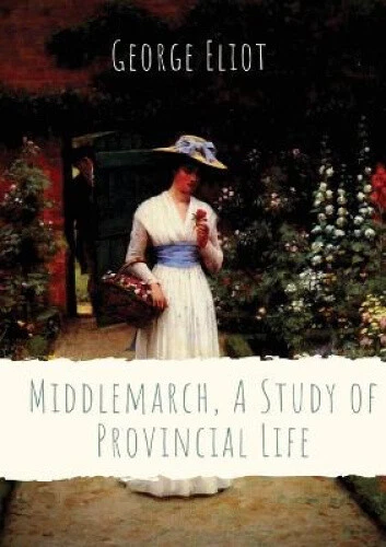 MIDDLEMARCH, A STUDY of Provincial Life: a novel by the English author ...