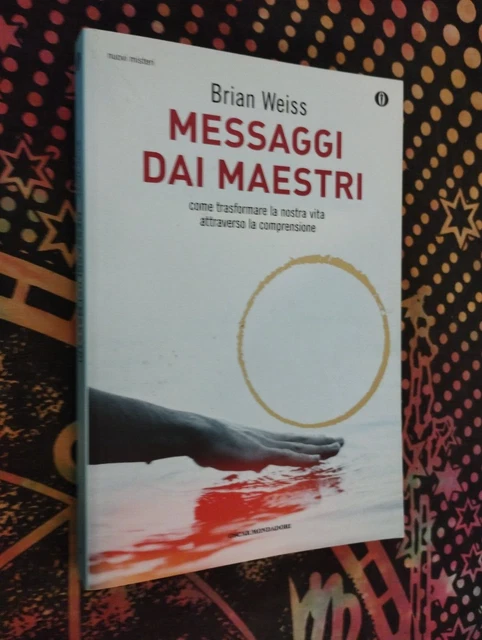 LIBRO MESSAGGI DAI MAESTRI di BRIAN WEISS NUOVI MISTERI OSCAR MONDADORI ...