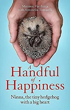 A HANDFUL OF Happiness : How a Tiny Hedgehog Can Turn Your Life A EUR 5 ...