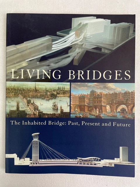 LIVING BRIDGES: THE Inhabited Bridge, Past, Present and Future. Murray ...