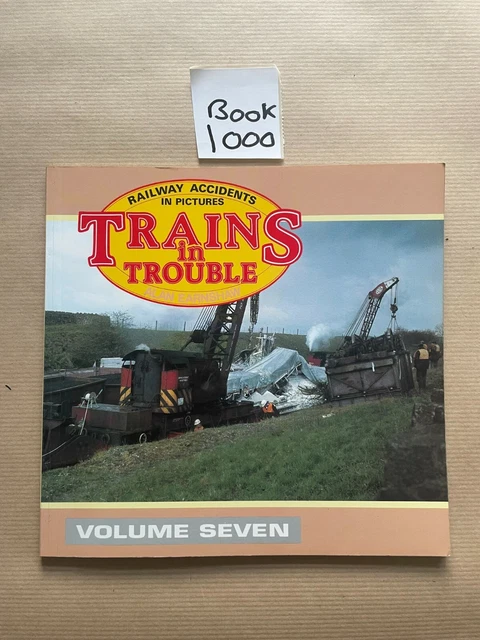 RAILWAY ACCIDENTS IN Pictures Trains In Trouble Vol 7 1991 Paperback ...
