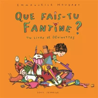 QUE FAIS-TU FANTINE ? Unlivre de devinettes, Emmanuelle Houdart EUR 3 ...