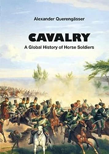 CAVALRY: A GLOBAL History De Cheval Soldiers Par Alexander Querengässer ...