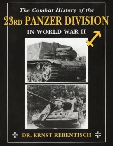 ERNST REBENTISC COMBAT History of the 23rd Panzer Division in World War ...