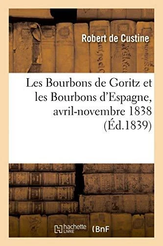 LES BOURBONS DE Goritz et les Bourbons d'Espagne, avril-novembre 1838