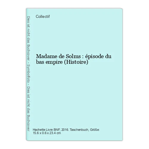 MADAME DE SOLMS : épisode du bas empire (Histoire) Collectif: EUR 10,26 ...