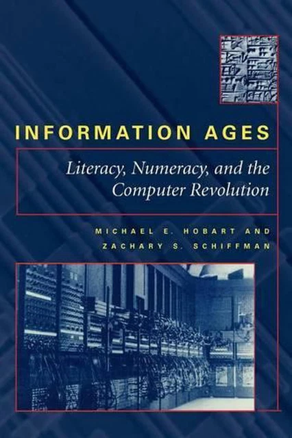 INFORMATION AGES: LITERACY, Numeracy, and the Computer Revolution by ...