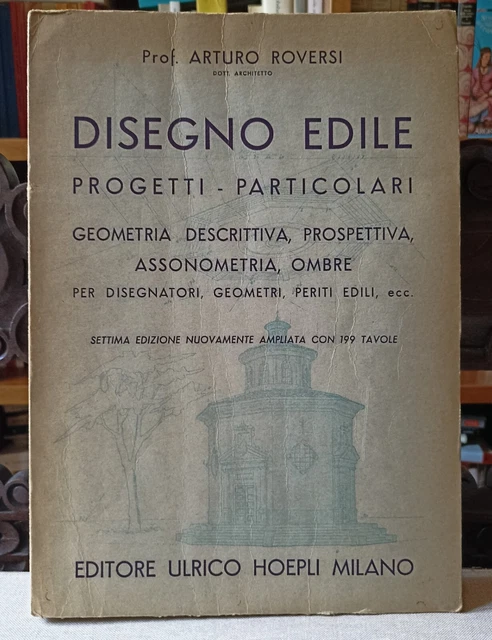 DISEGNO EDILE. PROGETTI-PARTICOLARI. Arturo Roversi. Hoepli 1954 EUR 18 ...