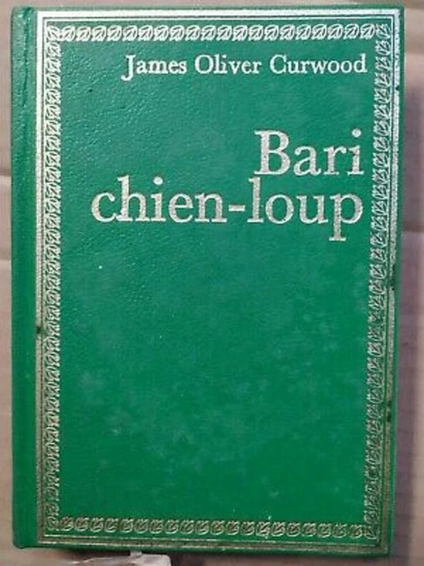 JAMES OLIVER CURWOOD - Bari Wolf Dog / Hachette 1979 £8.76 - PicClick UK