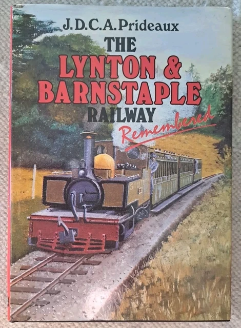 THE LYNTON & Barnstaple Railway Remembered By J.D.C.A Prideaux £0.99 ...