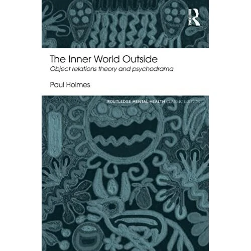 THE INNER WORLD Outside: Object Relations Theory and Psychodrama ...