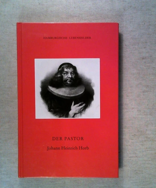 DER PASTOR JOHANN Heinrich Horb (Hamburgische Lebensbilder, Band 9 ...