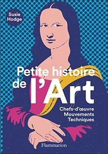 PETITE HISTOIRE DE lart : Chefs-doeuvre, mouvements, tec... | Livre ...
