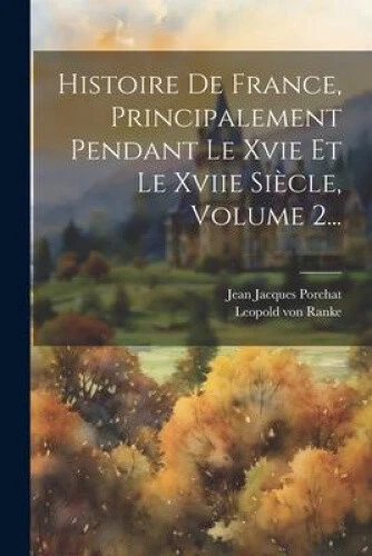 HISTOIRE DE FRANCE, Principalement Pendant Le Xvie Et Le Xviie Siècle, Volume EUR 37,44 ...