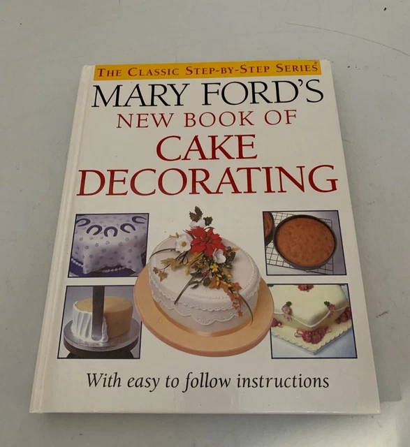 THE CLASSIC STEP-BY-STEP Series: Mary Ford's New Book Of Cake ...