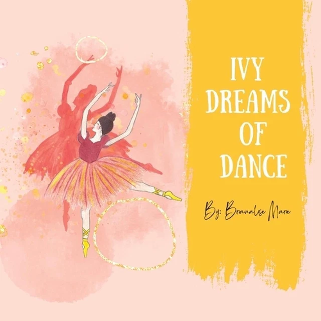 IVY DREAMS OF Dance by Brianalise Marie Chesser Paperback Book EUR 22 ...