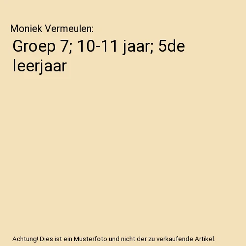 GROEP 7; 10-11 jaar; 5de leerjaar, Moniek Vermeulen EUR 16,75 - PicClick FR